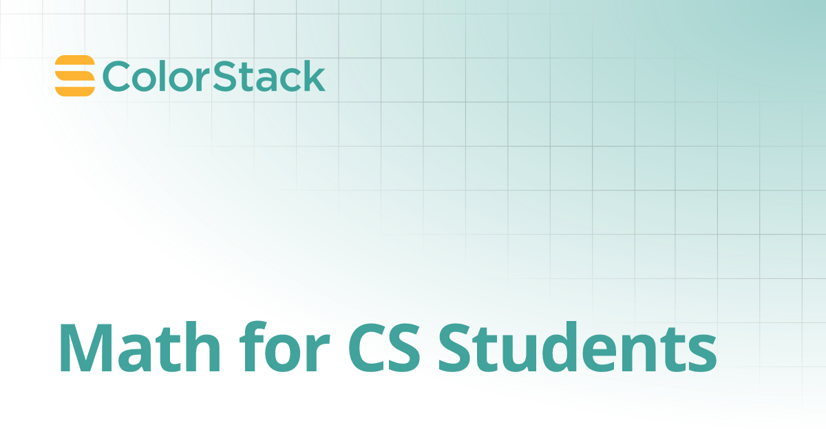 Math for CS Students | The ColorStack Family